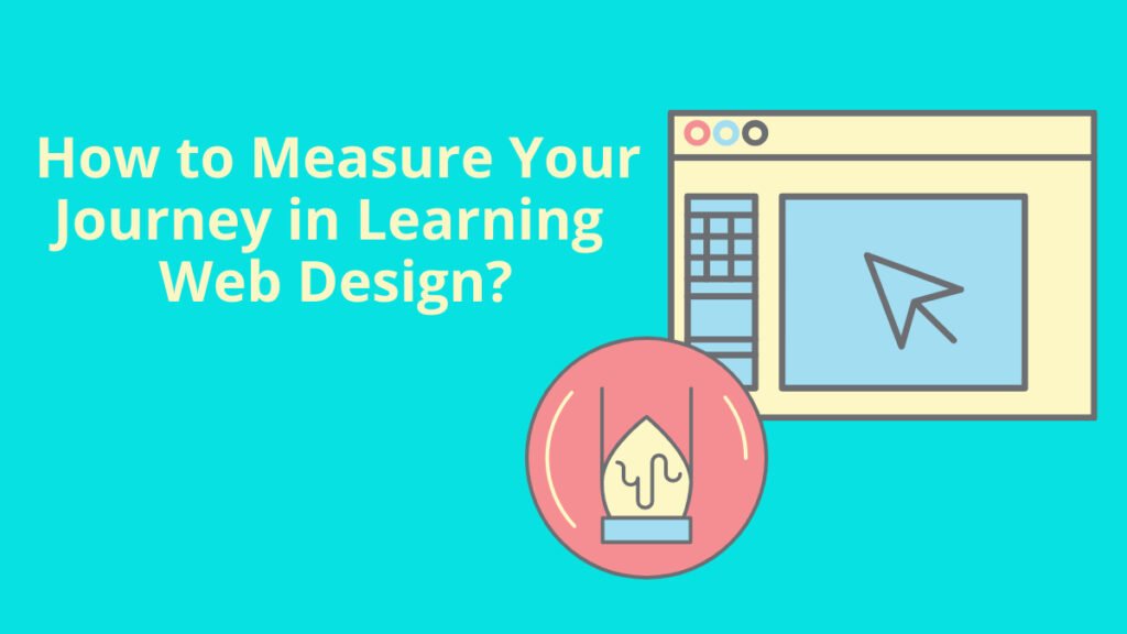 How to Measure Your Journey in Learning Web Design?